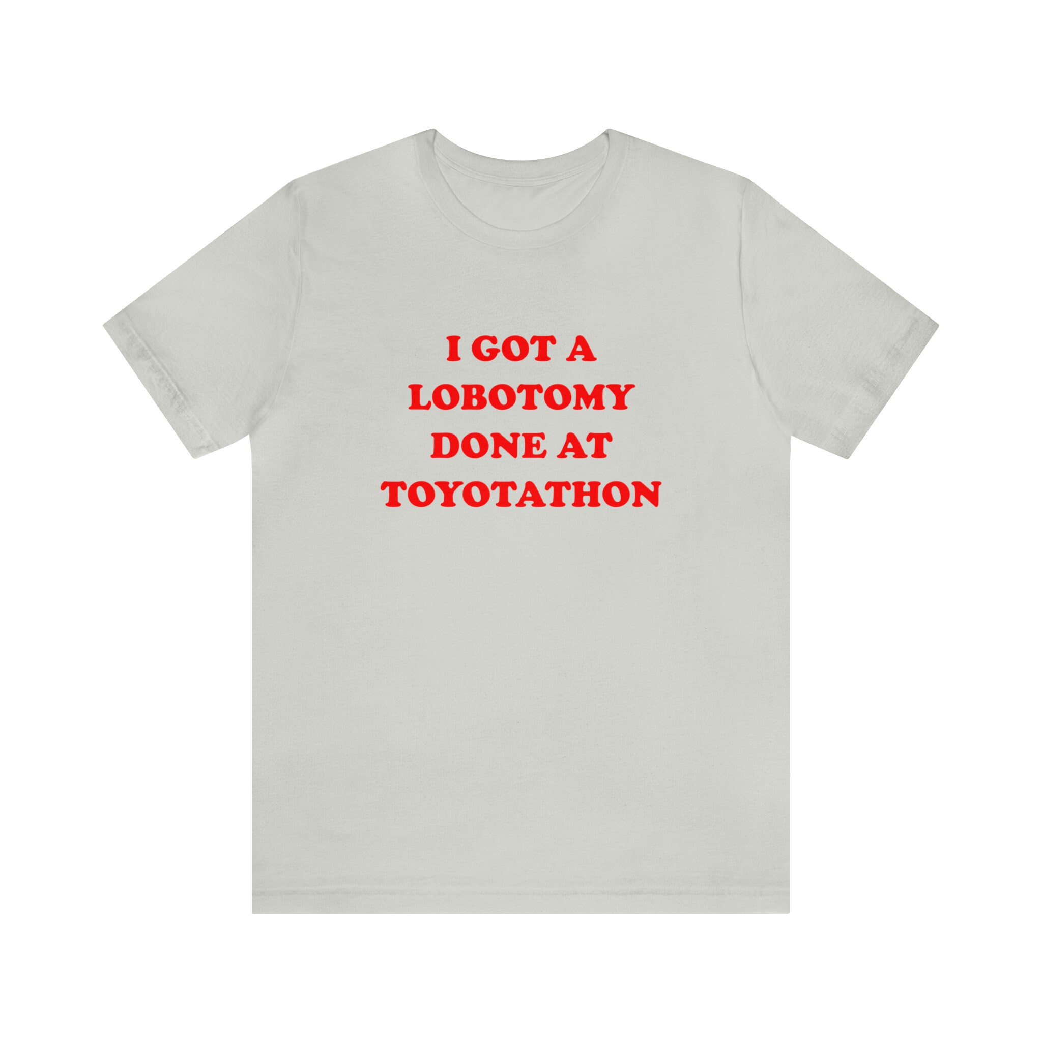 I Got A Lobotomy Done at Toyotathon Meme T-shirt Funny Shirt - Etsy