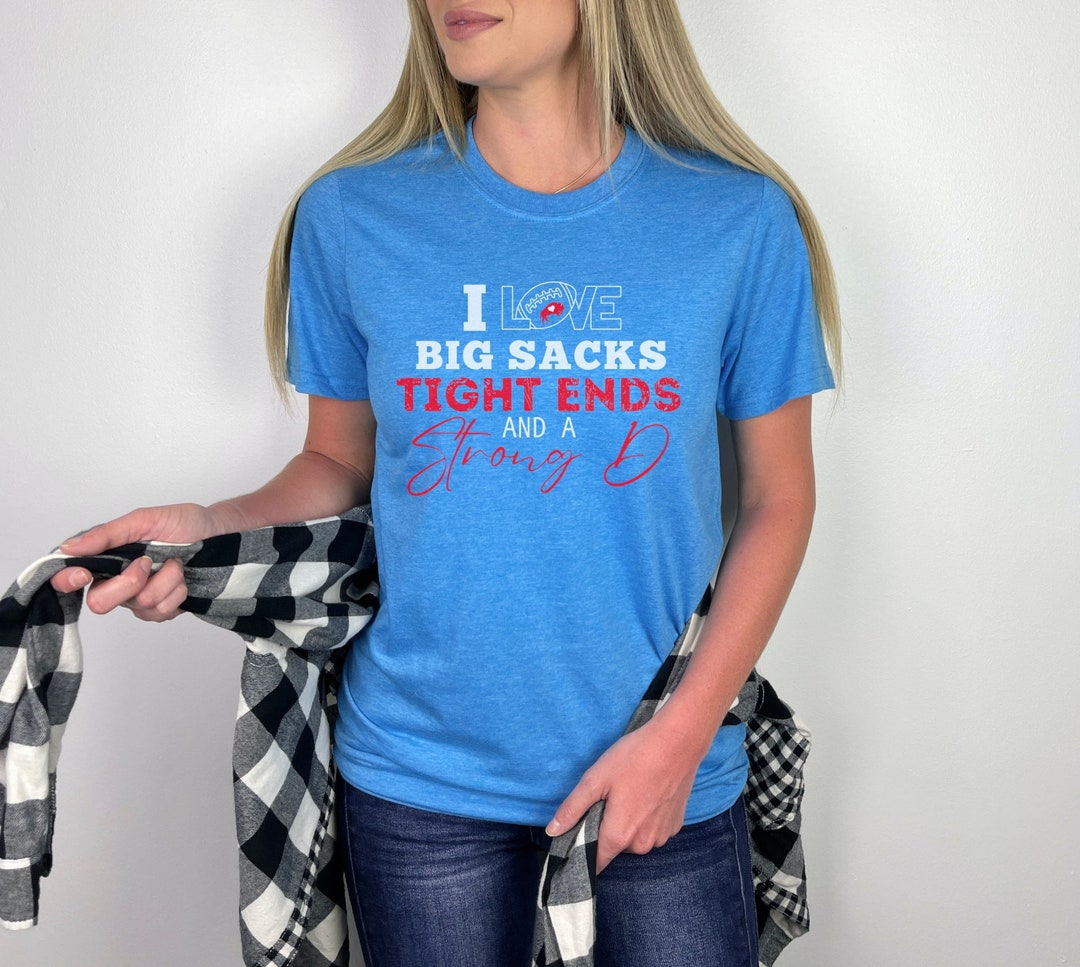 Buffalo Football I Love Big Sacks Tight Ends Strong D Unisex T-shirt ...