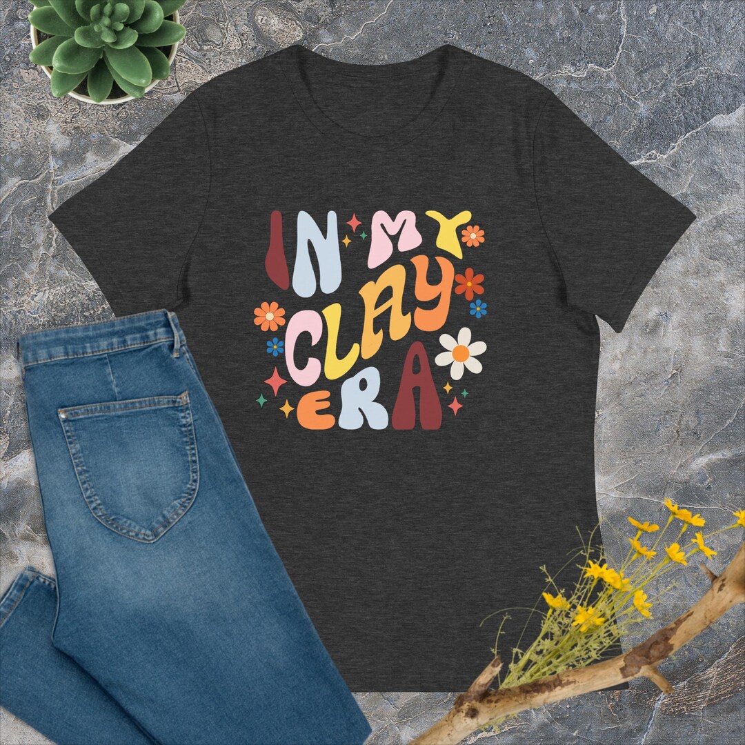Era T-shirt | in My Clay Era T-shirt | Polymer Clay T-shirt | Clay T ...