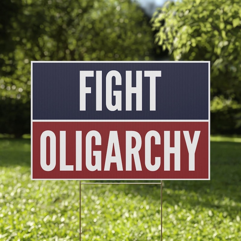 Fight the Oligarchy Yard Sign - Etsy