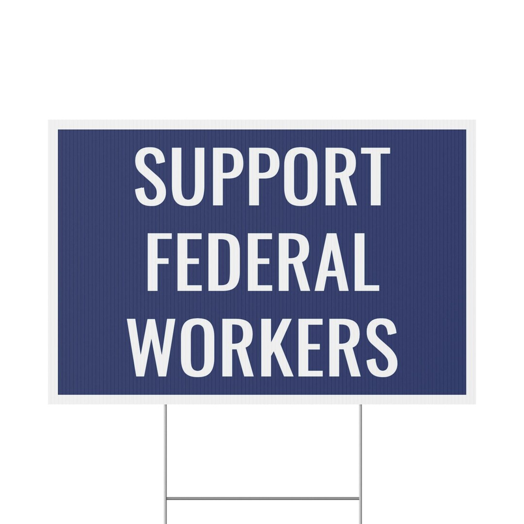 Support Federal Workers Yard Sign 18" X 12", Hold the Line, Don't ...
