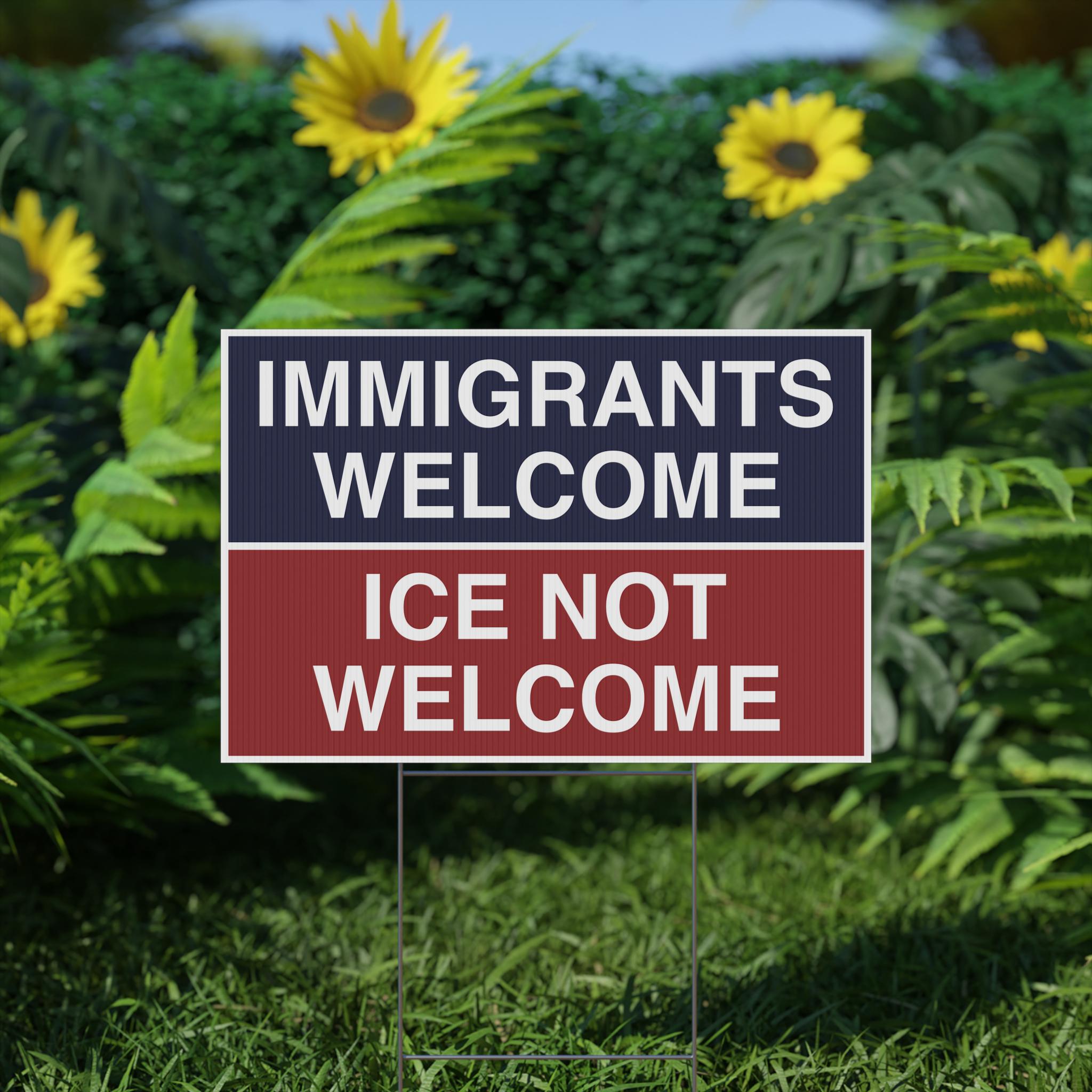 Immigrants Welcome ICE Not Welcome Yard Sign (18" X 12") | Resist Yard ...