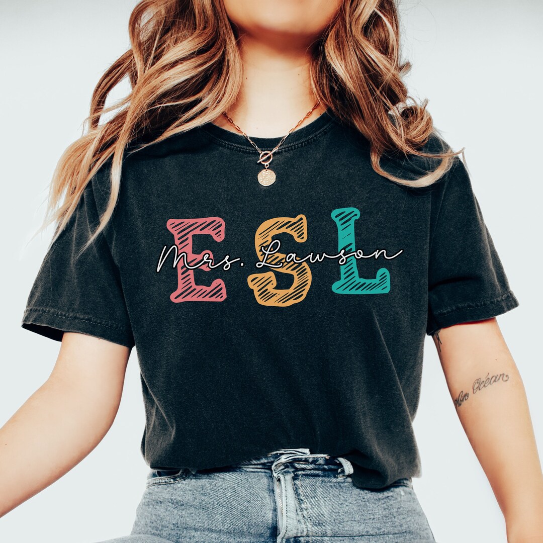 ESL Teacher Shirt, Custom Name ESL Shirt, English as a Second Language ...