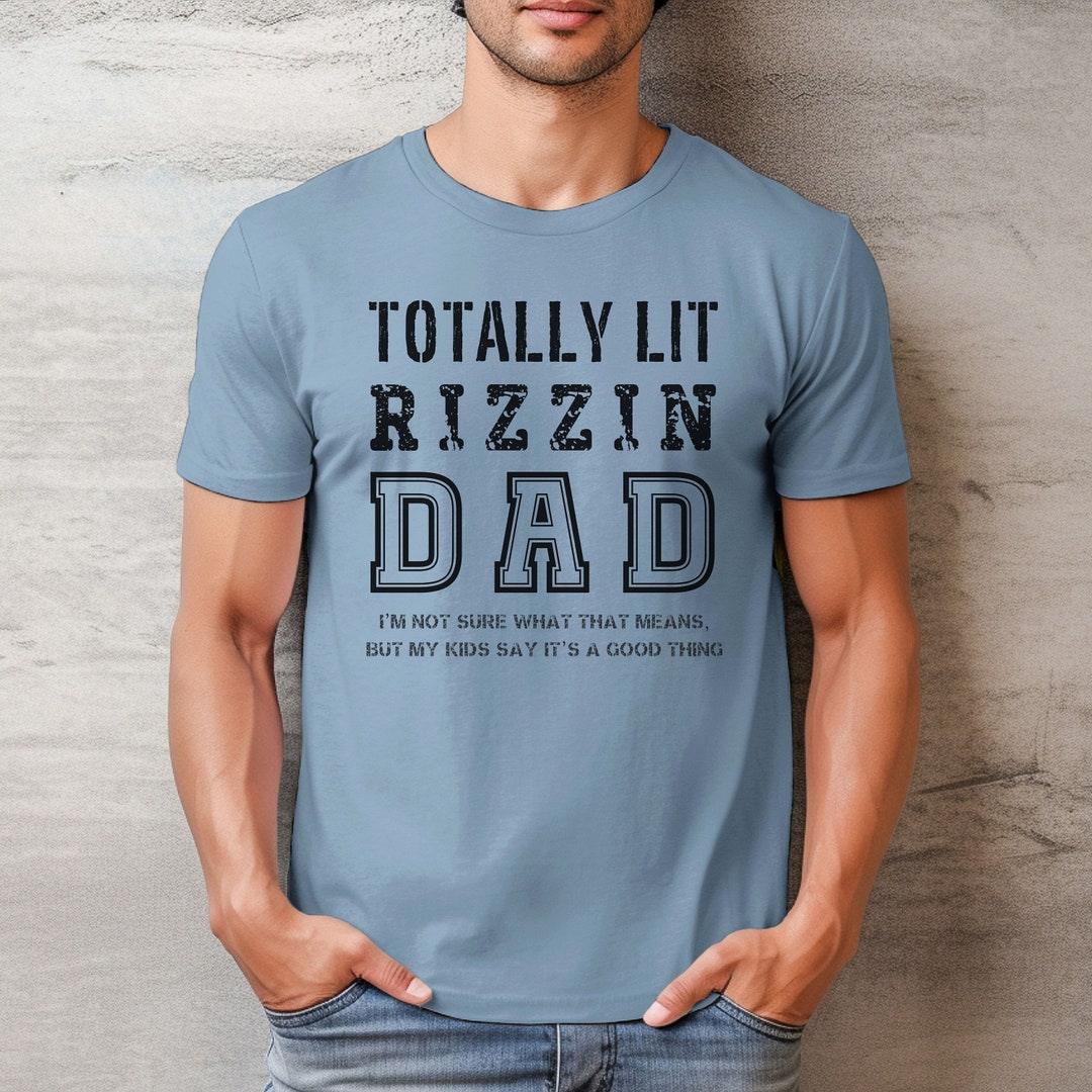 Funny Dad Shirt, Rizzin Dad Shirt, Dad Meme Tee, Gen Z Slang Tee for ...