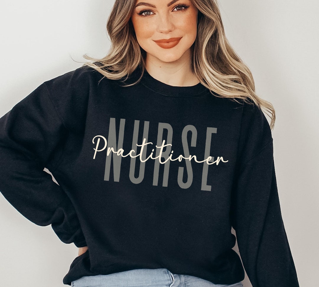 Nurse Practitioner Sweatshirt, NP Shirt, Nurse Practitioner Shirt, NP ...