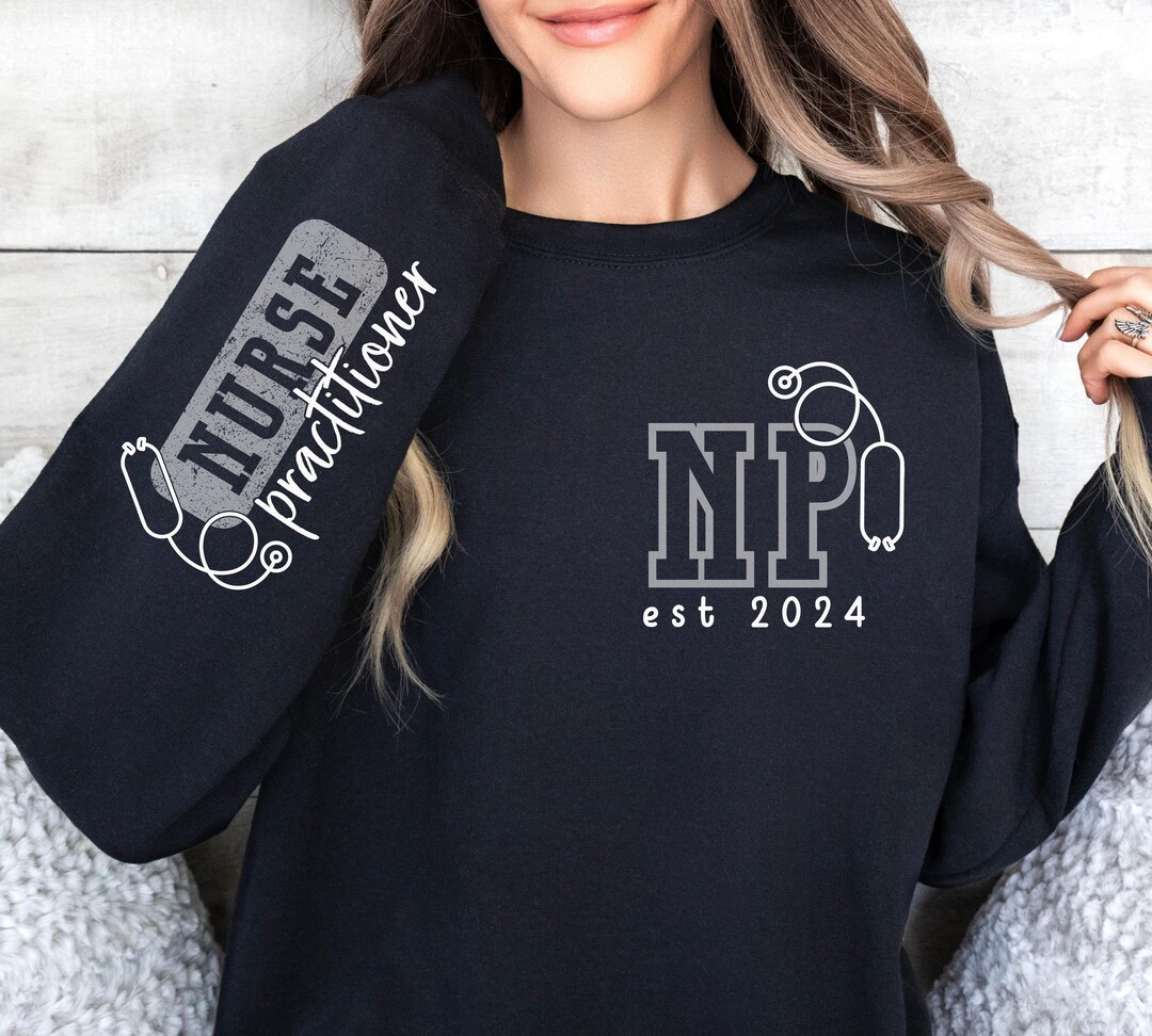 Nurse Practitioner Sweatshirt, NP Shirt, Nurse Practitioner Shirt, NP ...