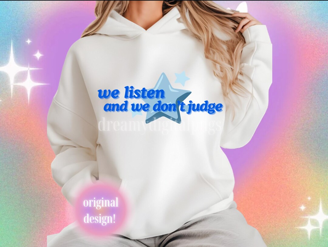 We Listen and We Don’t Judge Png, Tiktok Trend Png, Trendy Sublimation ...