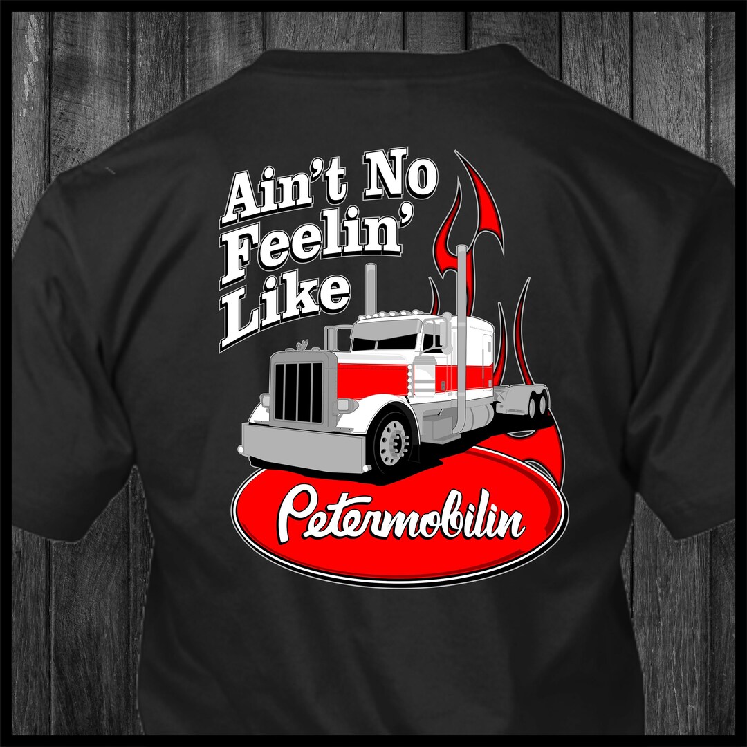 Trucker Ain't No Feelin' Like Petermobilin' Peterbilt - Etsy