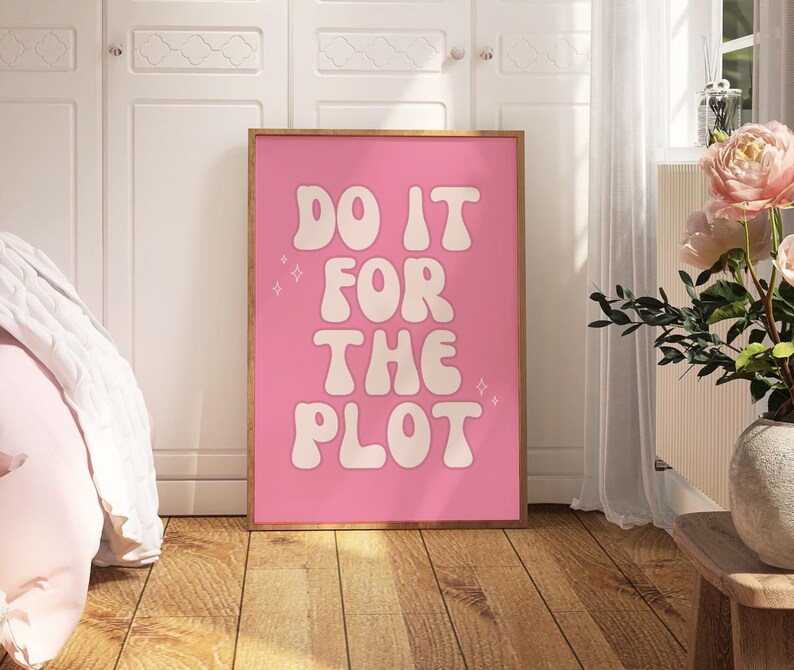 Do It for the Plot Pink Printable Poster for Bedroom, Apartment, Girly ...