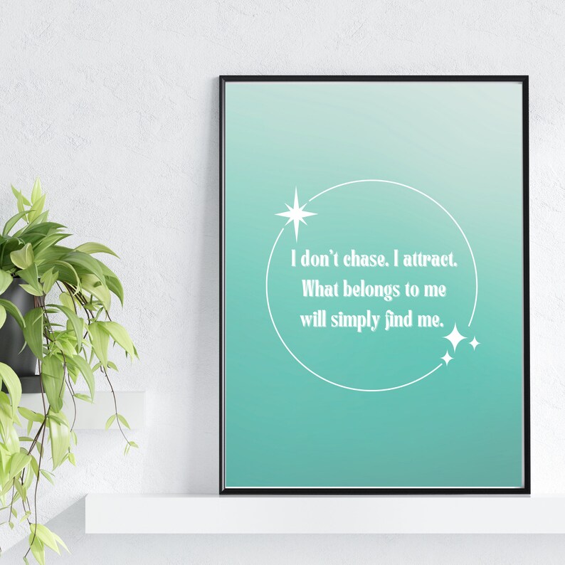 Printable I Don't Chase I Attract What Belongs to Me Will Simply Find Me Poster | Manifestation ...
