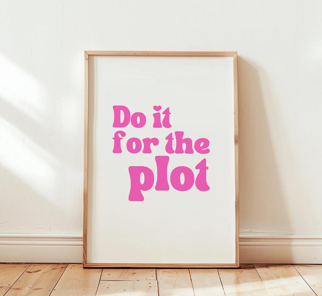 Pink Do It for the Plot Printable Wall Art, Funny Quotes, Trendy Home ...