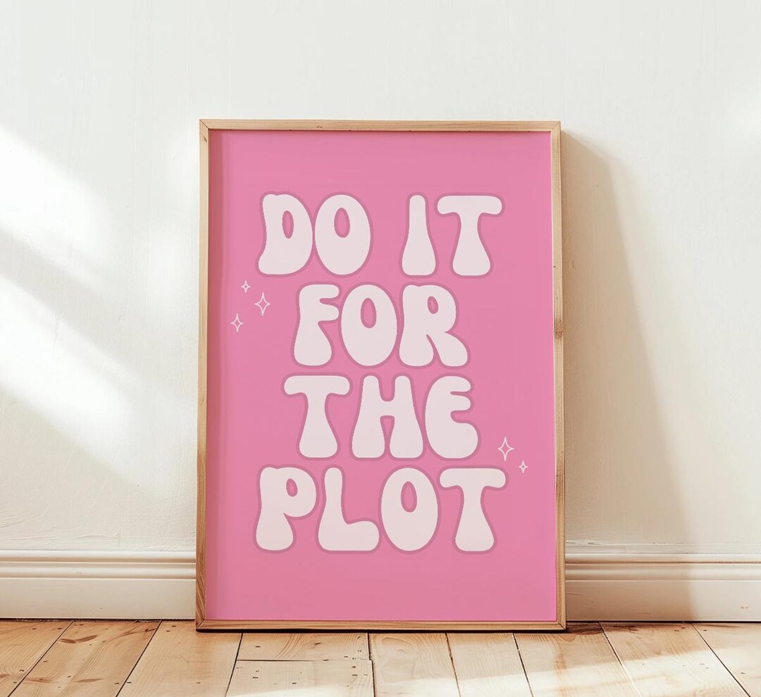 Do It for the Plot Pink Printable Poster for Bedroom, Apartment, Girly ...