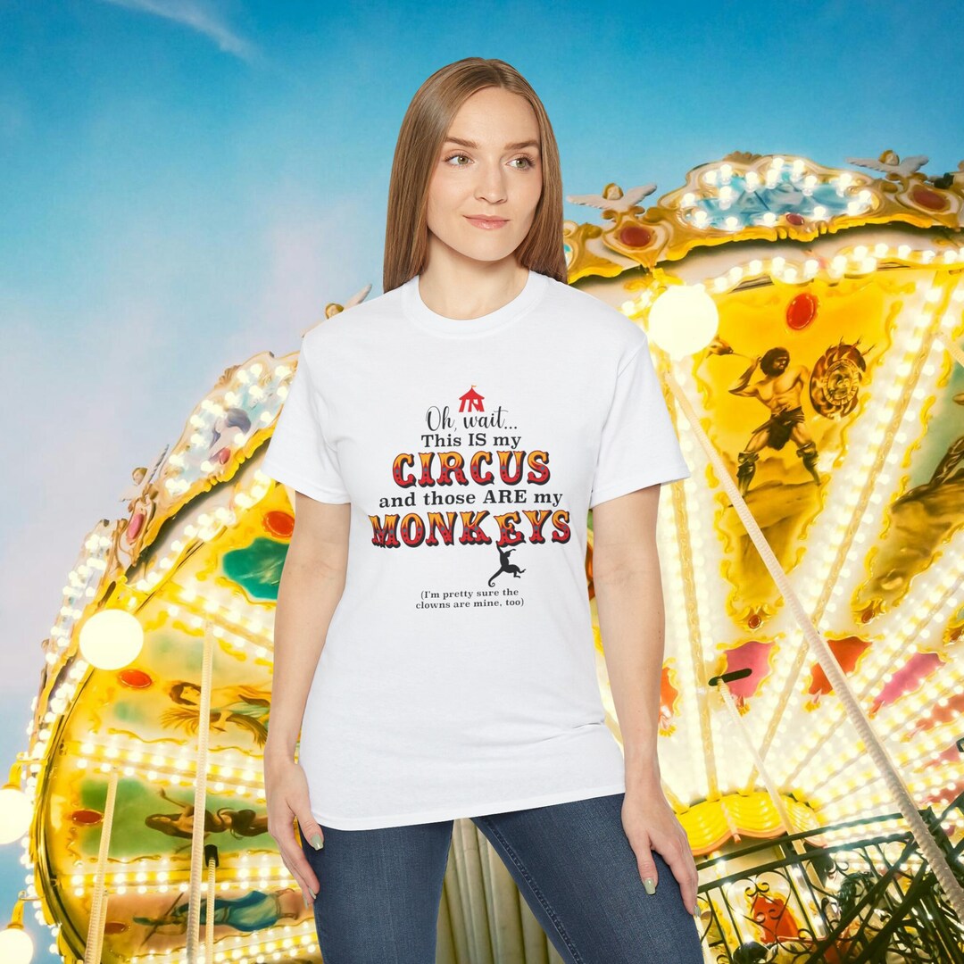 Not My Circus Not My Monkeys Not My Circus Shirt Circus Carnival Tee ...