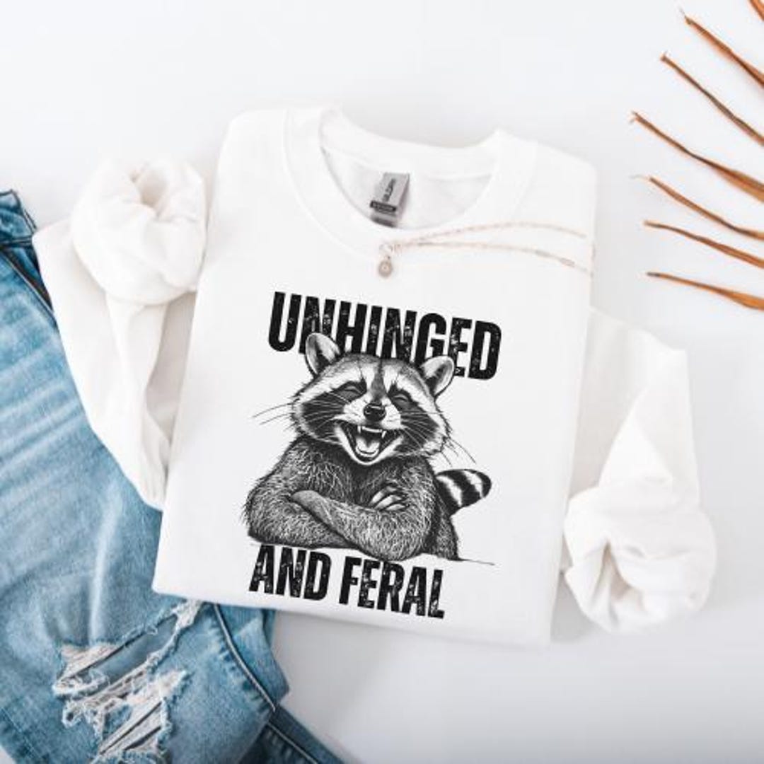 Raccoon Unhinged and Feral Digital File Funny Raccoon Shirt Unhinged ...