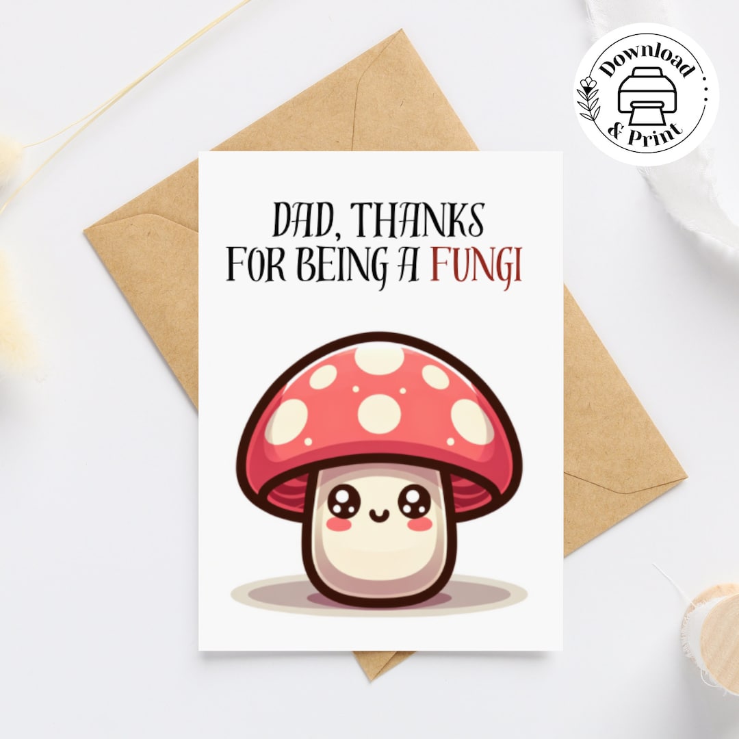 Dad Thanks for Being a Fungi, Printable Father's Day Cards, Punny Play ...