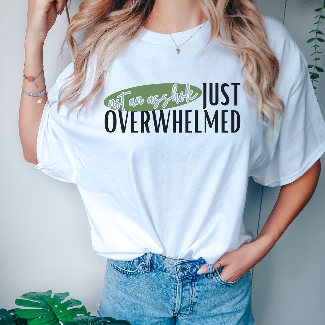 Not an Asshole Just Overwhelmed Shirt, Mental Health Shirt, Therapist ...