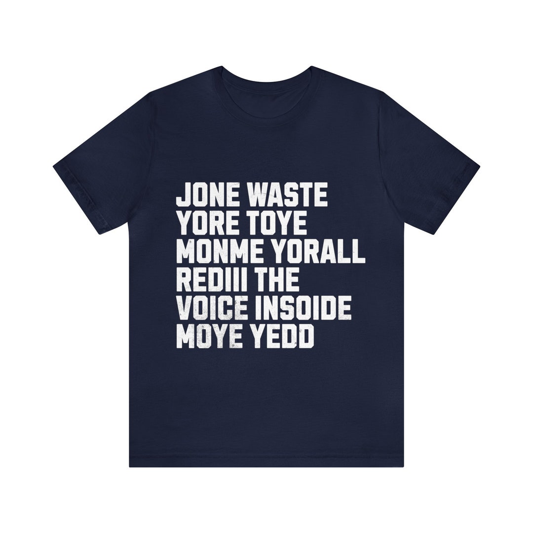 Jone Waste Yore Toye Monme Shirt , Funny Tee, Jones Waste Your Time T ...