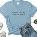 Custom Shirt, Custom Text Shirt, Custom T-shirt, Personalized Texting ...