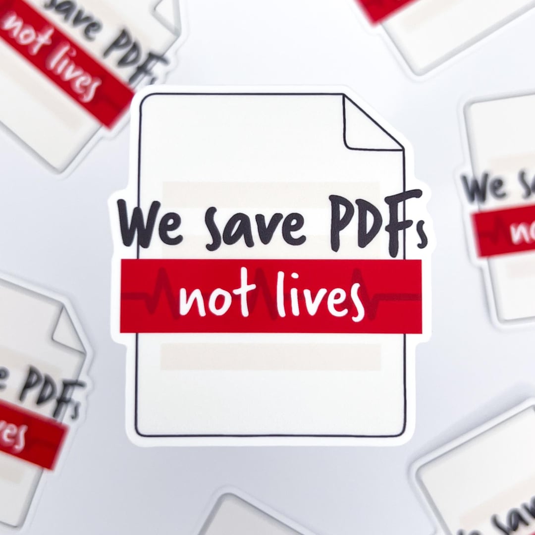 We Save Pdfs Not Lives Sticker - Work Humor - Office Humor - Corporate ...