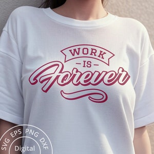 Work is Forever SVG, Sarcastic Work Quote Svg, Funny Work Svg, Work ...