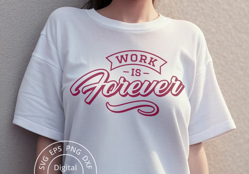 Work is Forever SVG, Sarcastic Work Quote Svg, Funny Work Svg, Work ...