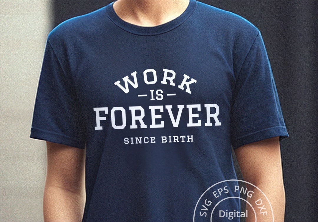 Work is Forever SVG, Sarcastic Work Quote Svg, Funny Work Svg, Work ...