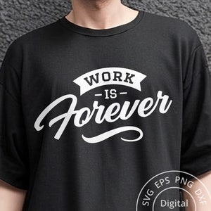 Work is Forever SVG, Sarcastic Work Quote Svg, Funny Work Svg, Work ...