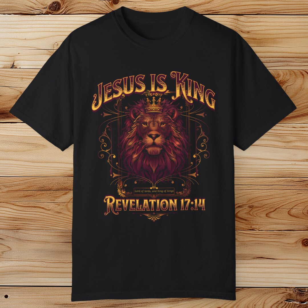Jesus is King Revelation 17:14 Christian Shirts, Comfort Colors® Bible ...