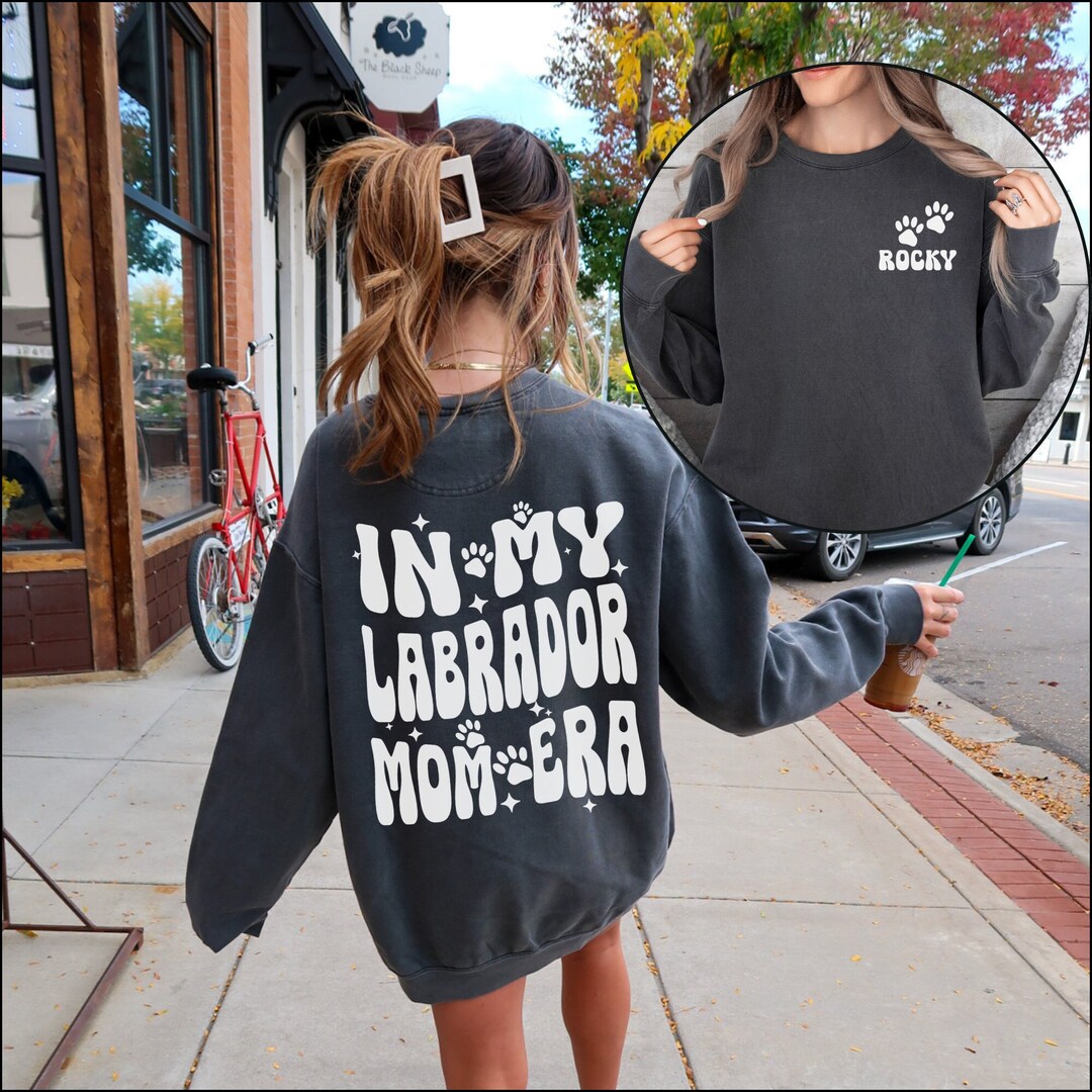 Comfort Colors in My Labrador Mom Era Custom Dog Sweatshirt Labrador ...