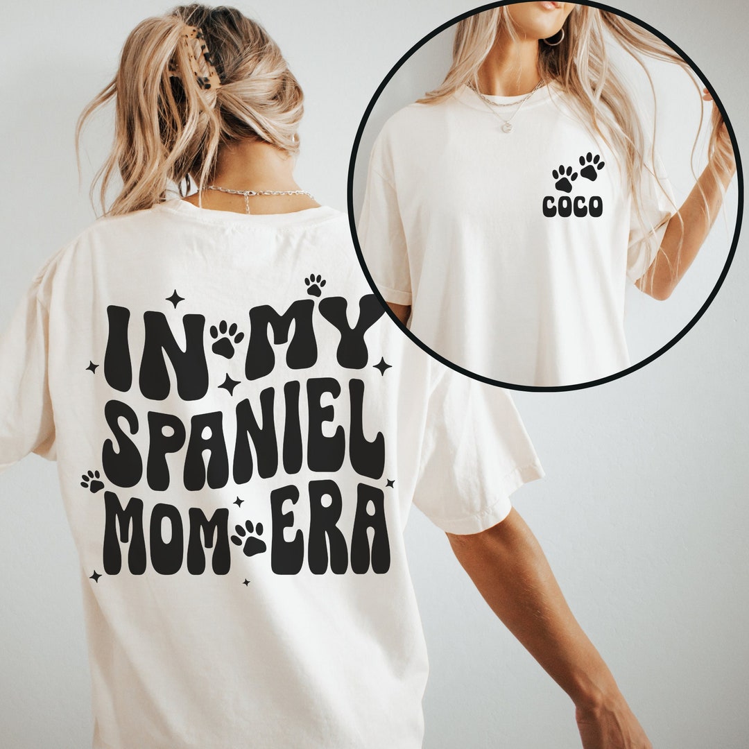 Comfort Colors in My Spaniel Mom Era Custom Shirt Cocker Spaniel Shirt ...