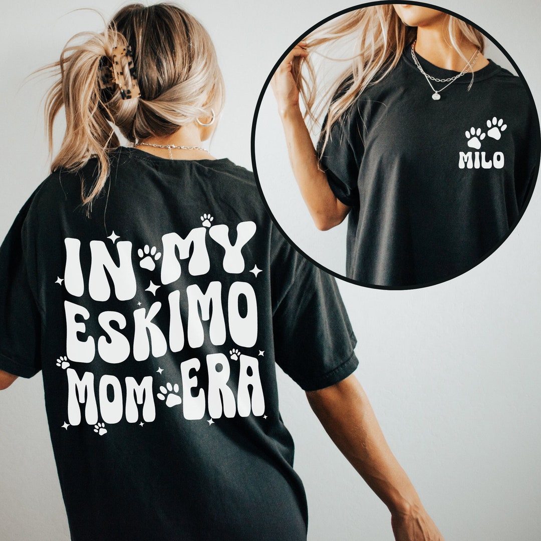 Comfort Colors in My Eskimo Mom Era Custom Dog Shirt for American Skimo ...