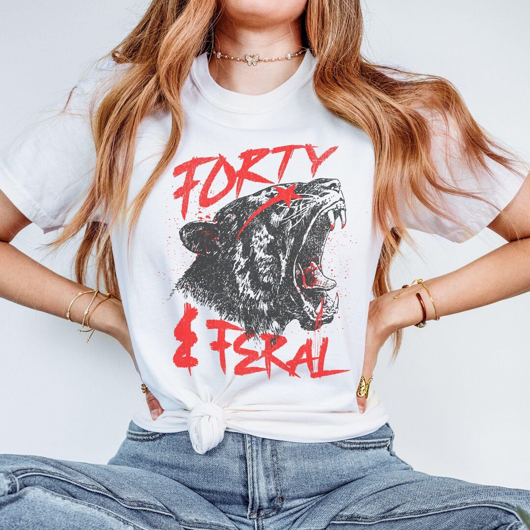 Forty and Feral Shirt, 40th Birthday Shirt, Comfort Colors® Shirt ...