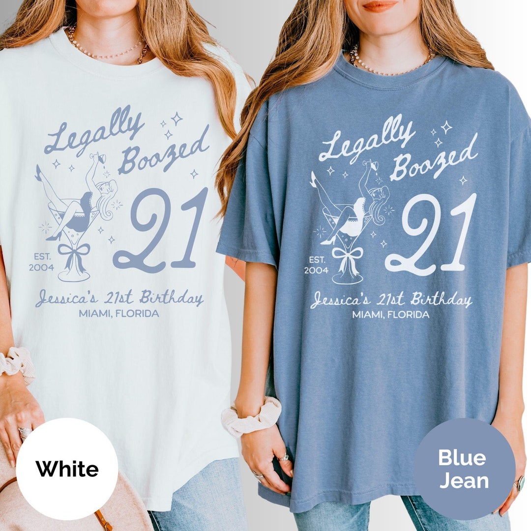 Personalized 21st Birthday Shirt for Her, Legally Boozed Comfort Colors ...