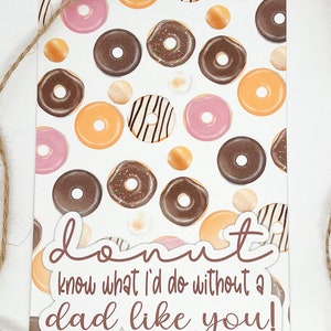 Printable Father's Day Cookie Card - Donut Know What I'd Do - 3.5x5 ...