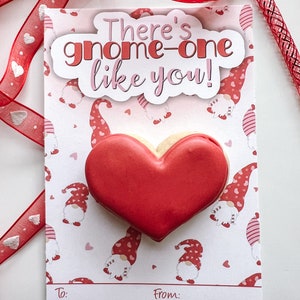 Printable Valentines Day Cookie Card - There's Gnome One Like You! - 3 ...