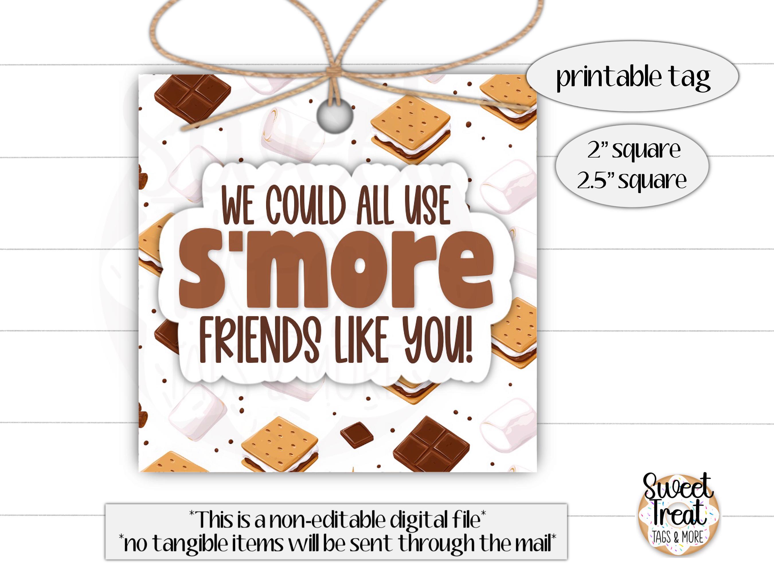 Printable S'more Tag - S'more Friends Like You! - S'more Treat Tag - S ...