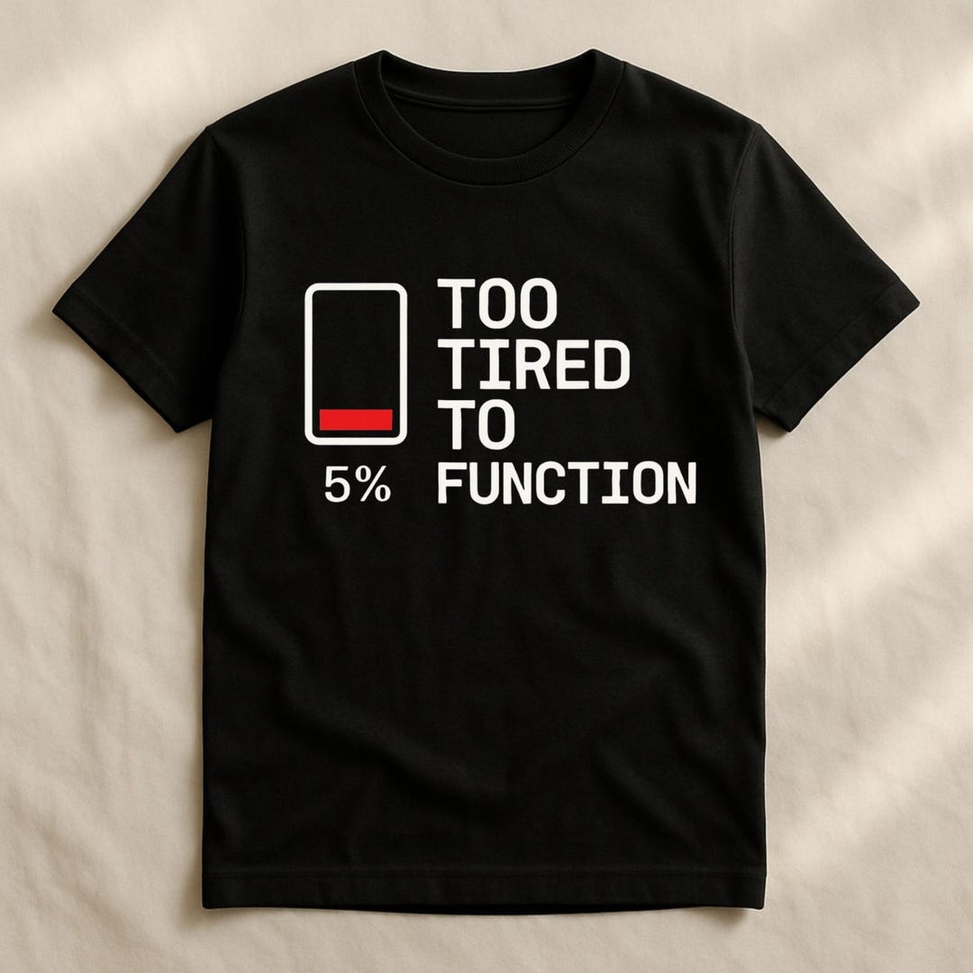 Too Tired to Function T-shirt, Low Battery Graphic Tee, Funny Minimal ...
