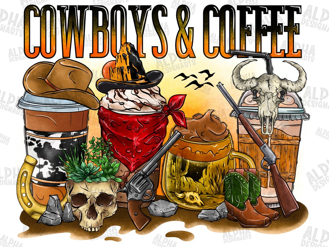 Cowboy and Coffee Png, Western Coffee Drink Png, Western Sublimation ...