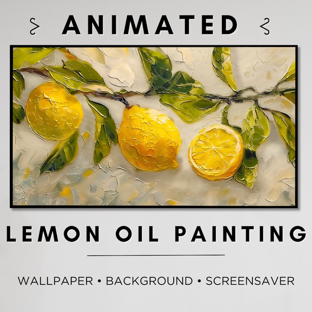 LIVE ANIMATED Background Screensaver Wallpaper Lemon Oil Painting ...