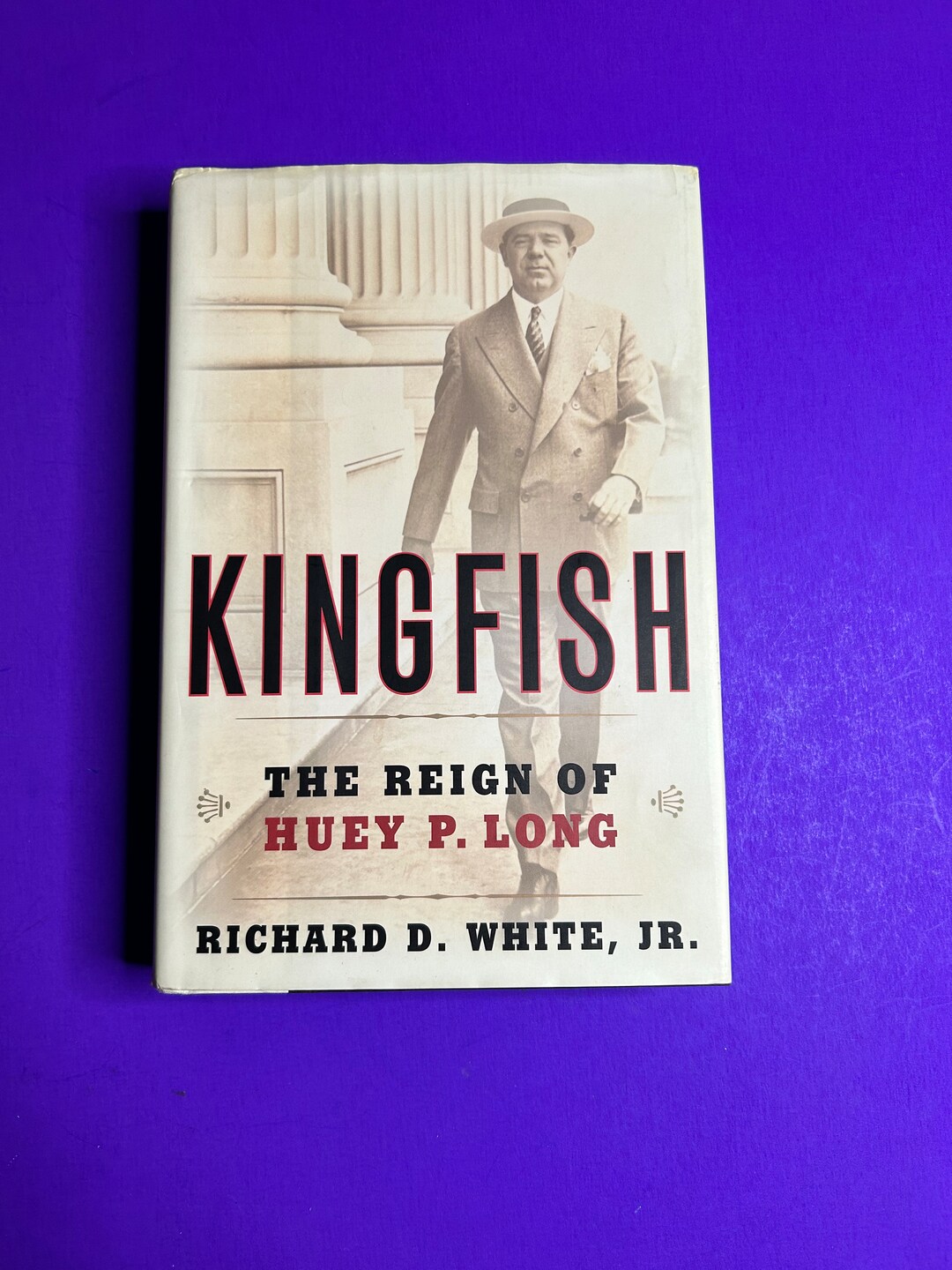 Kingfish: the Reign of Huey P. Long by Richard D. White, Jr. First Edition Second Printing ...