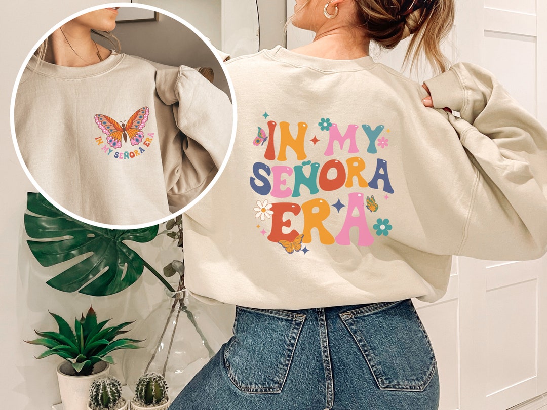 In My Senora Era Sweater, Made Sweater, in My Era Shirt, Latina Mothers Day, Dia De Las Madres ...