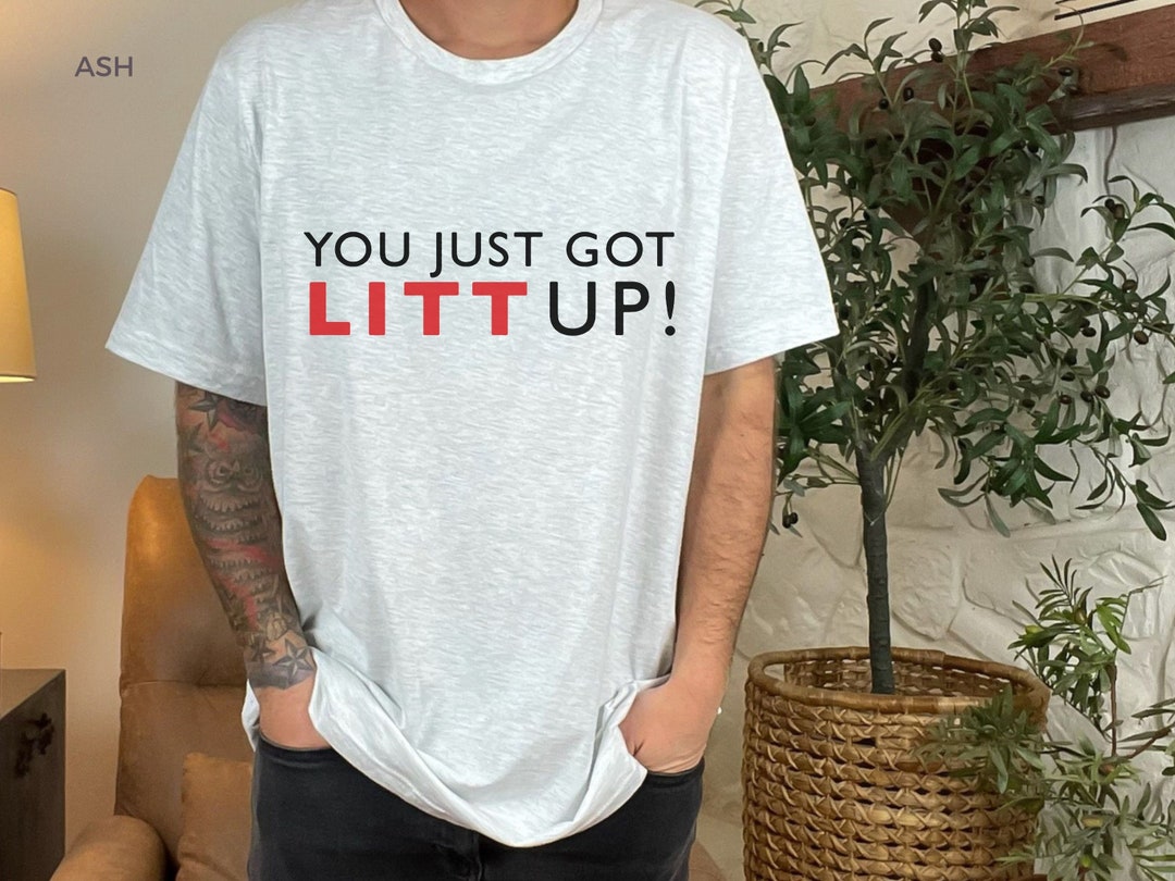 Litt up T-shirt, You Just Got Litt Up, Suits Tshirt, Funny Shirt ...
