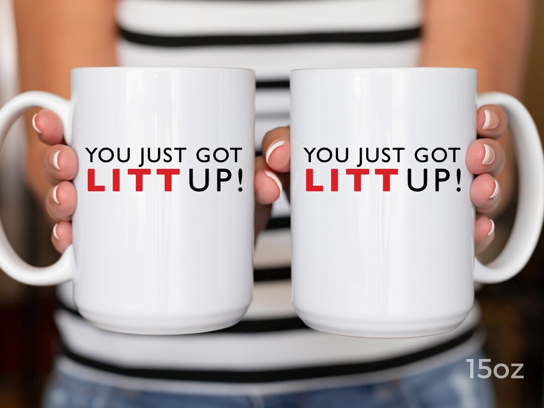 You Just Got Litt up Mug,suits Coffee Cup, Louis Litt,harvey Specter ...