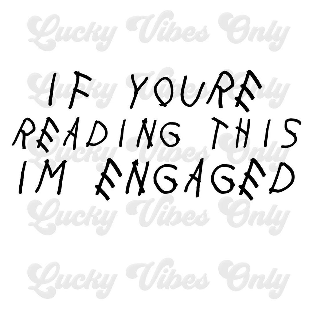 If You're Reading This I'm Engaged Png Download File Transparent ...