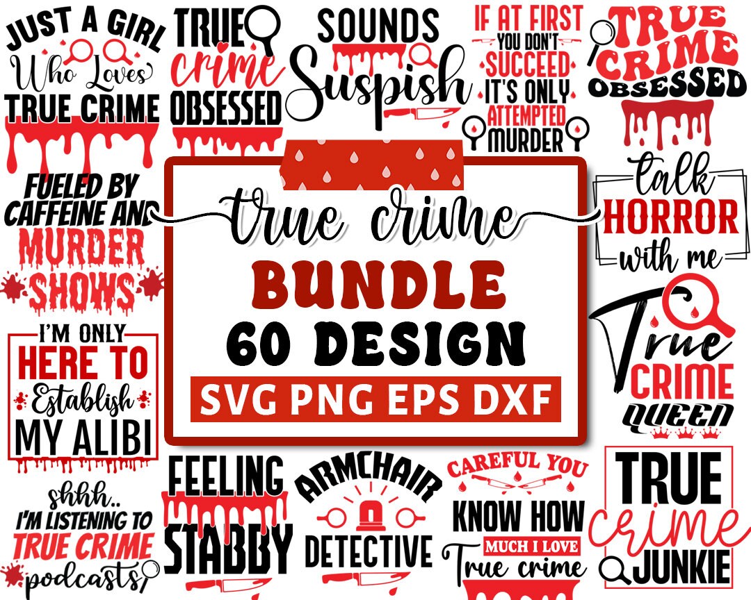 True Crime Svg Bundle, True Crime Sublimation Bundle, True Crime Quotes ...