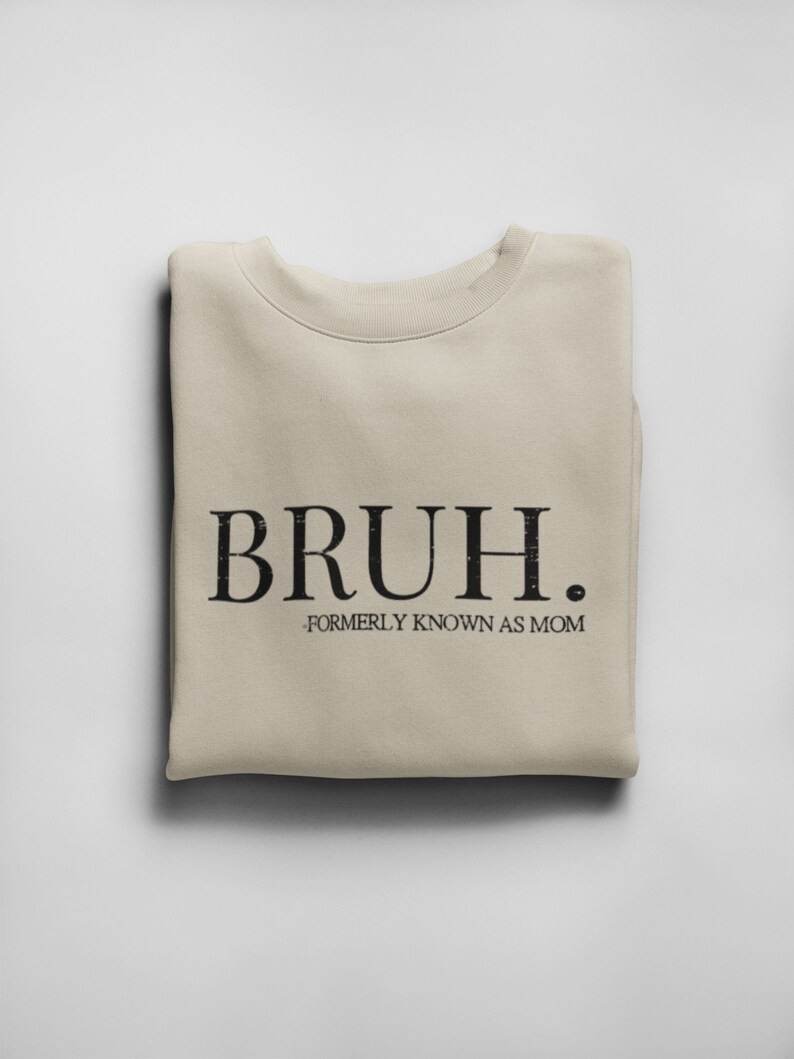 Bruh Formerly Known As Mom Sweatshirt Bruh Mom Shirt Mom Etsy