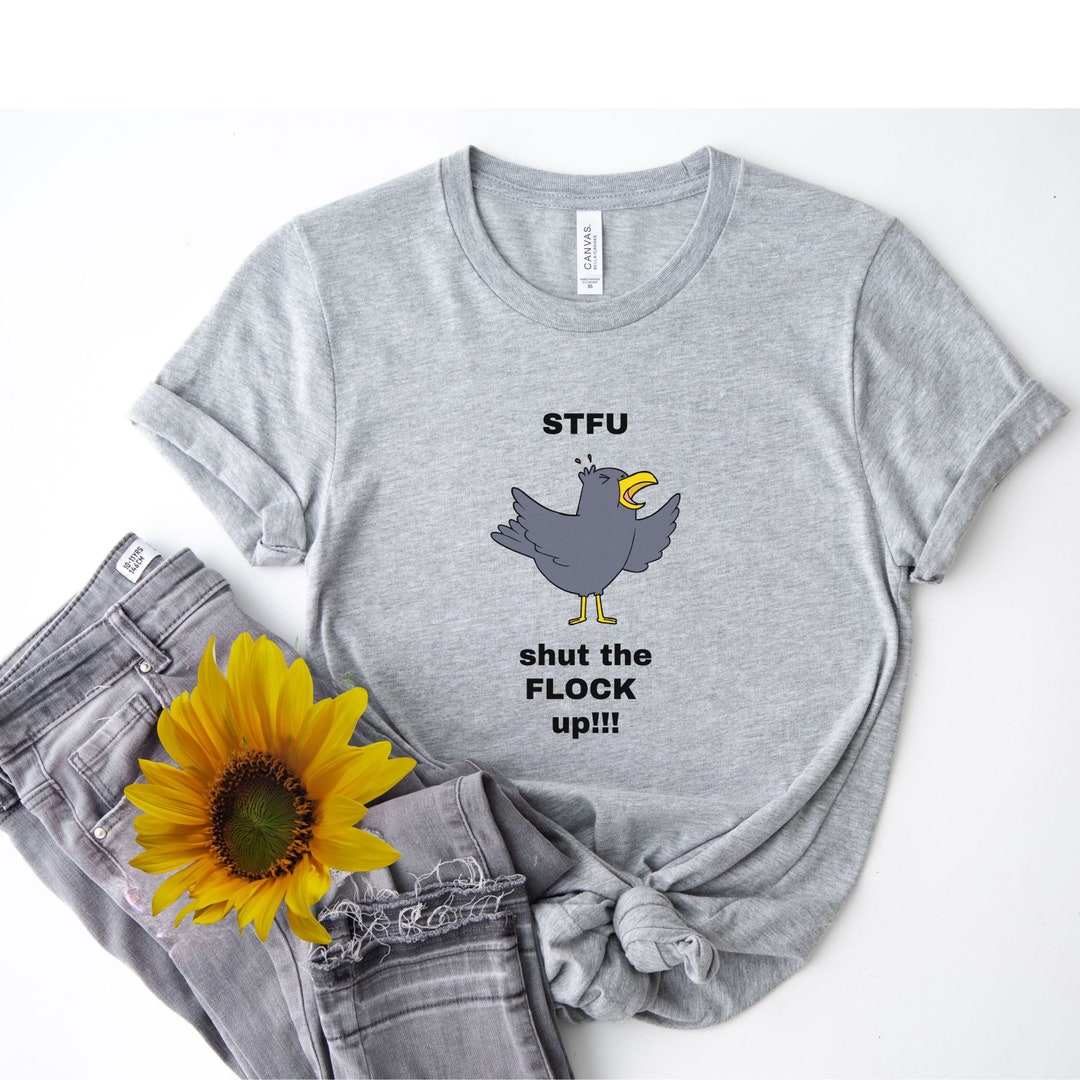 STFU T Shirt Flock Bird T Shirt Funny Gift for Bird Lover Shirt Funny ...
