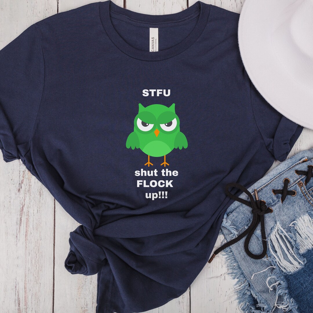 STFU T Shirt Flock Bird T Shirt Funny Gift for Bird Lover T Shirt Funny ...