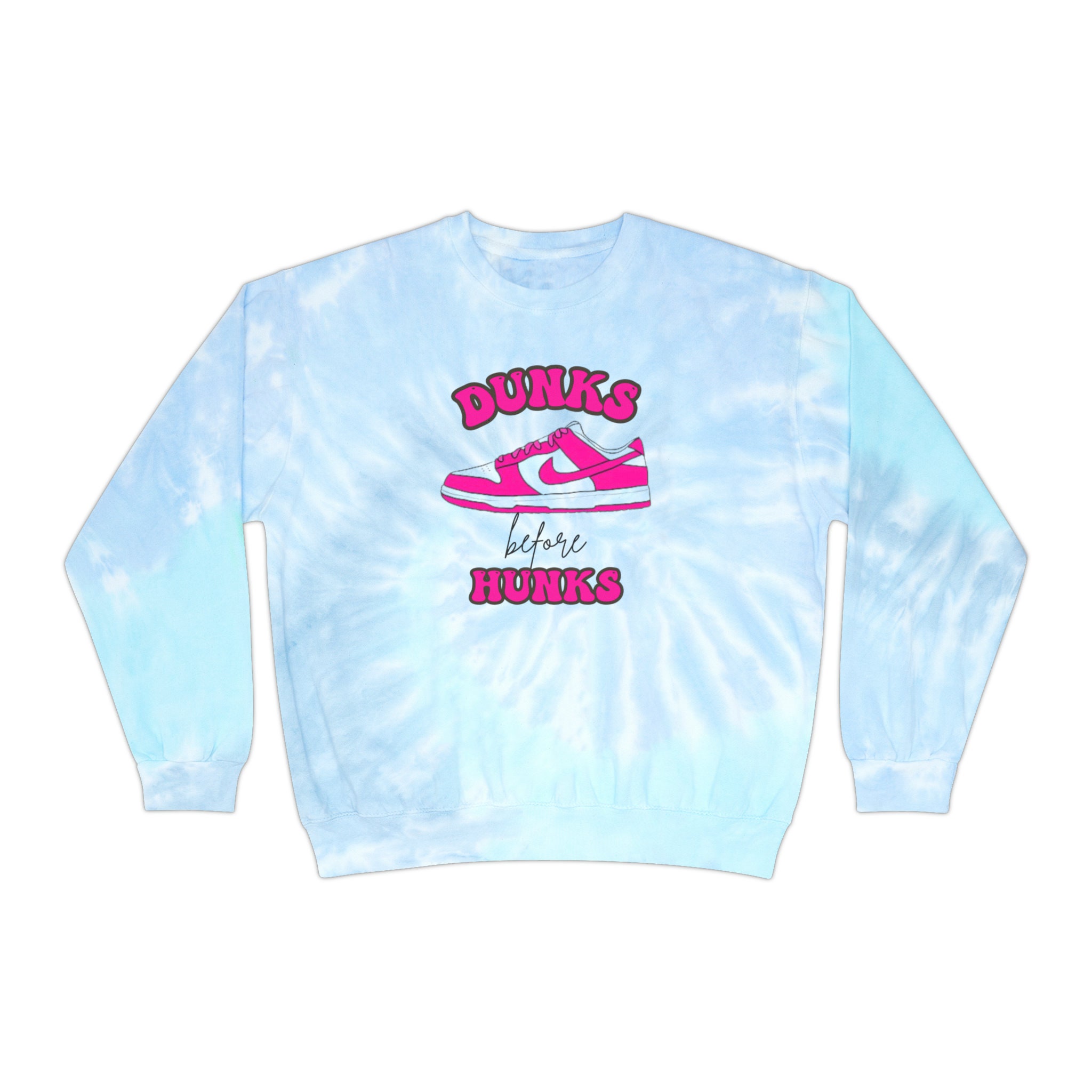 Dunks Before Hunks, Unisex Tie-dye Sweatshirt - Etsy