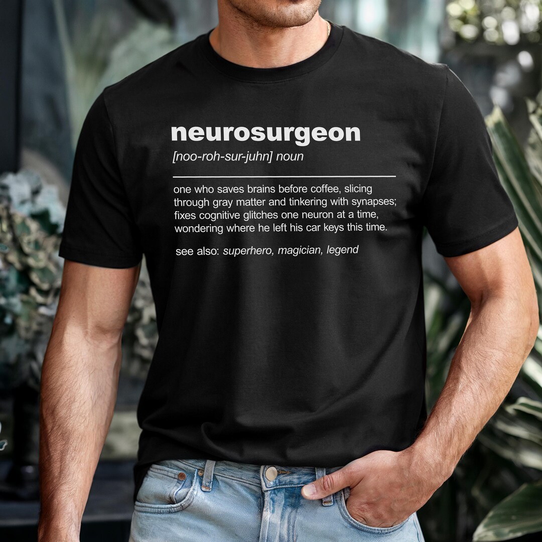 Funny Neurosurgeon Definition Shirt, Neurosurgeon Gift, Funny ...